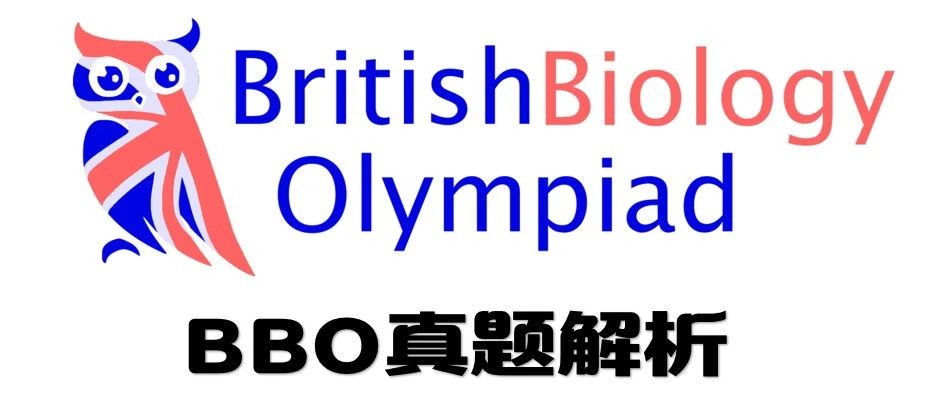 British Biology Olympiad-BBO-英国中学生物奥林匹克